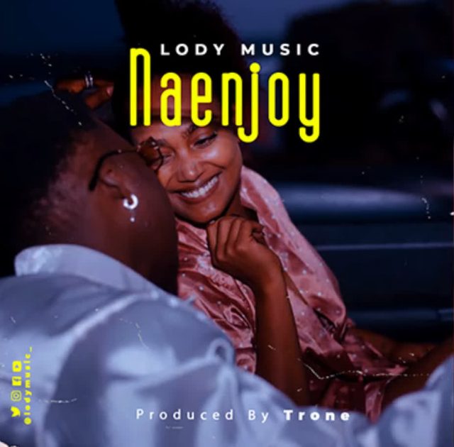 AUDIO || Lody Music – Naenjoy || Download Mp3 | JMBASHA